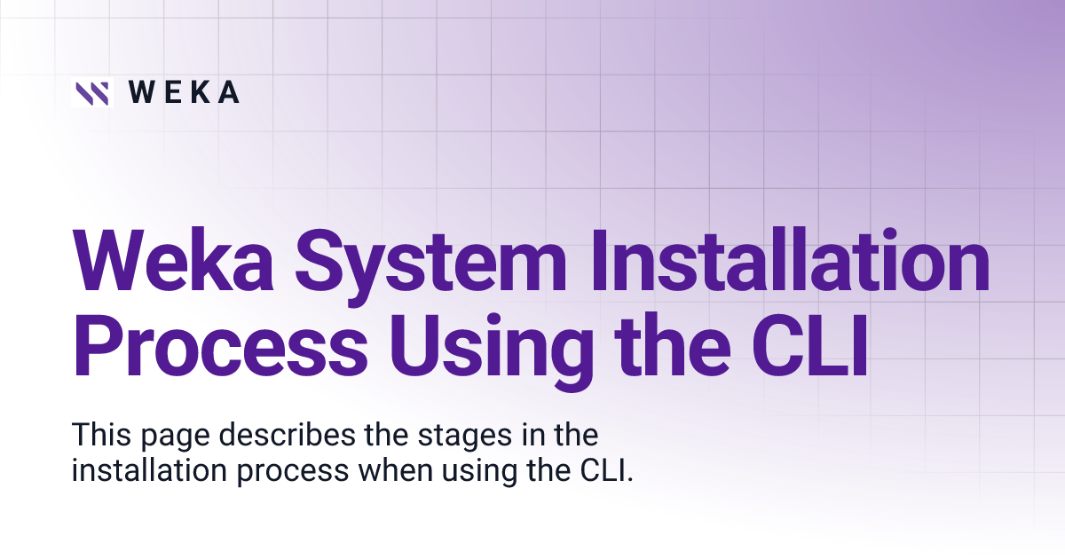 Weka System Installation Process Using the CLI | W E K A