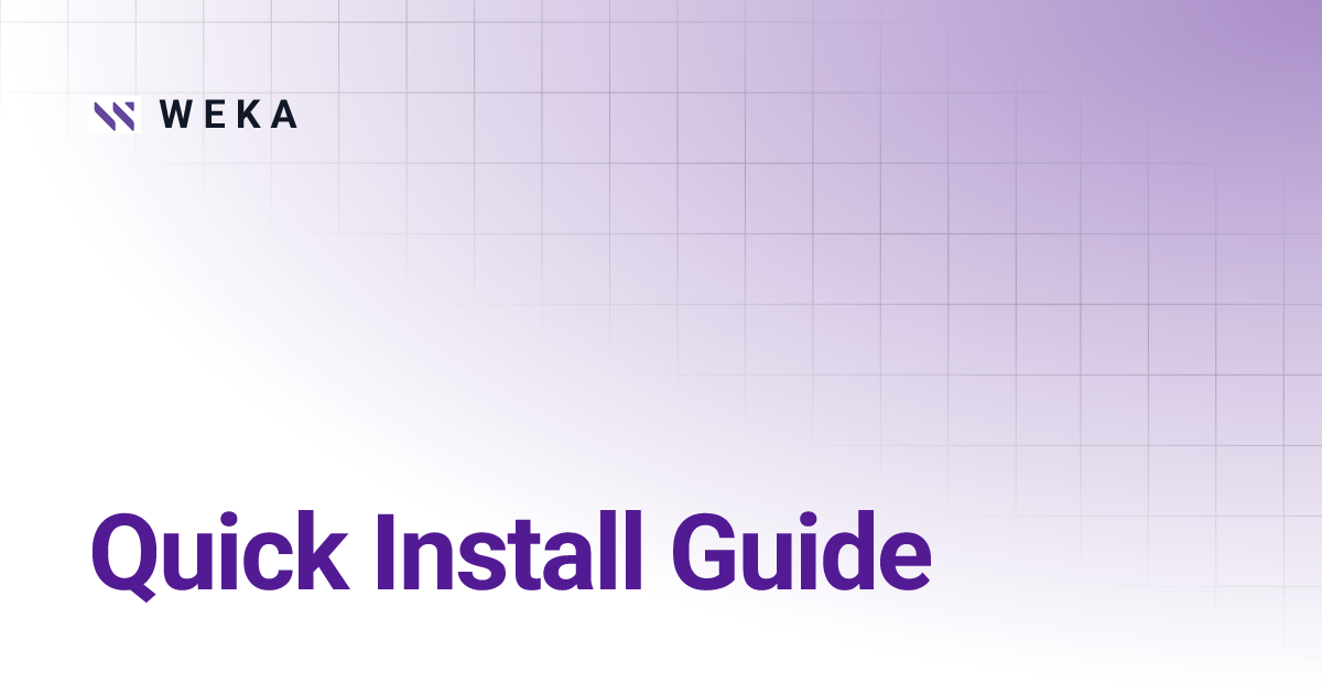 Quick Install Guide | 3.14 EOS | W E K A