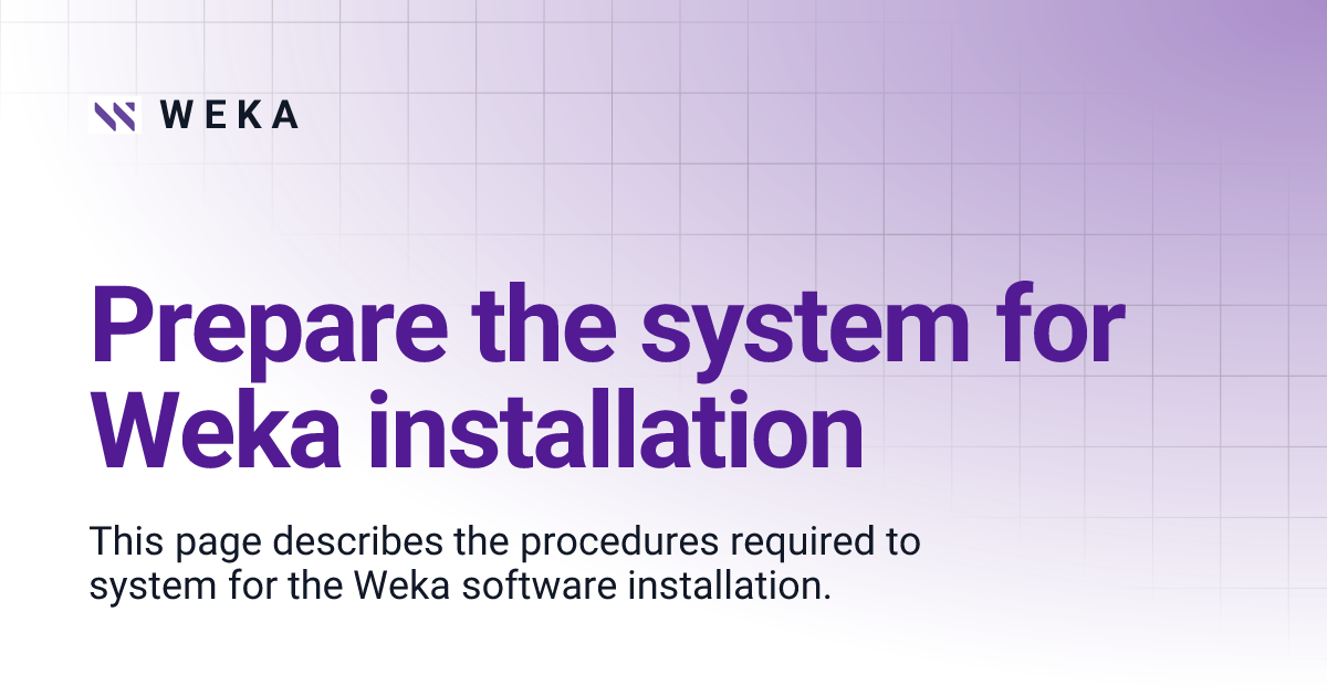 Prepare the system for Weka installation | W E K A