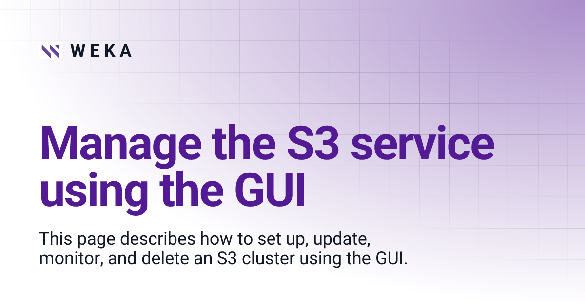 Manage the S3 service using the GUI | 4.0 | W E K A
