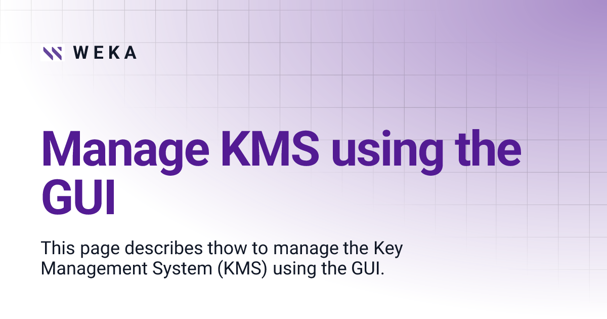 Manage KMS using the GUI | W E K A