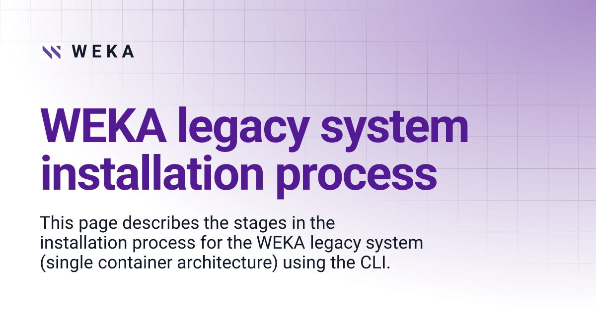 WEKA legacy system installation process | W E K A