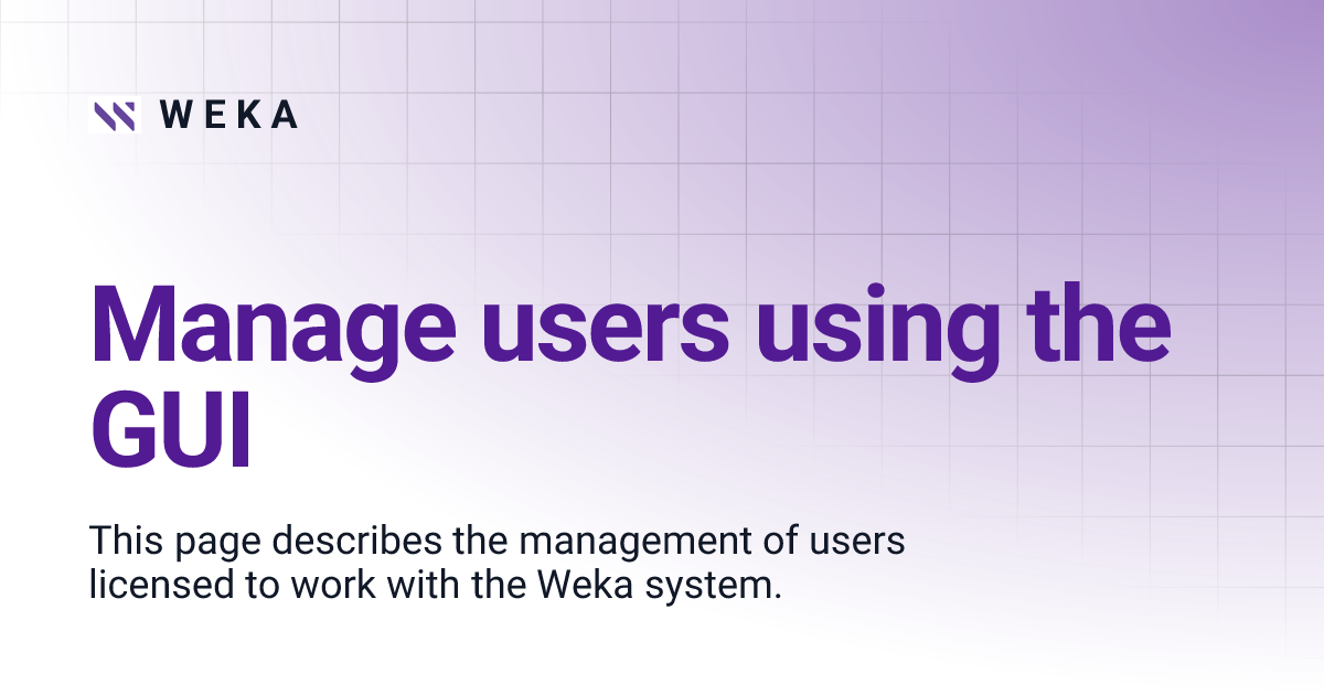 Manage users using the GUI | W E K A