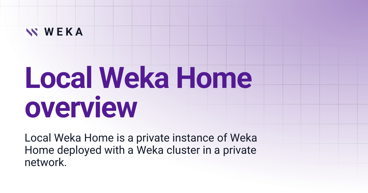 Local Weka Home overview | 4.0 EOS | W E K A
