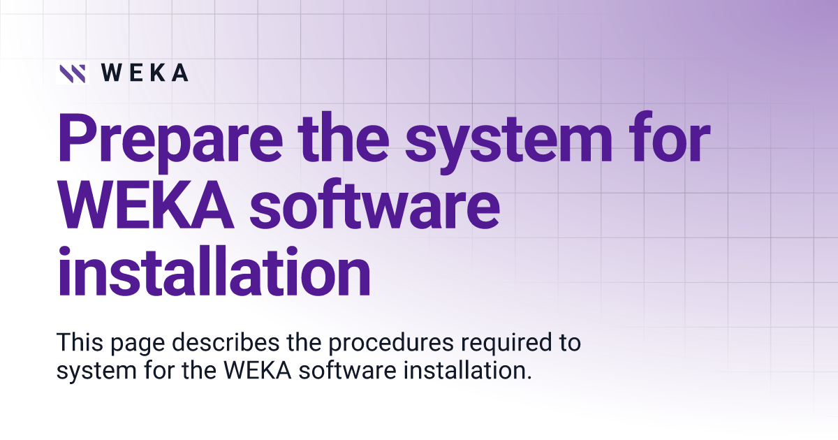 Prepare the system for WEKA software installation | W E K A