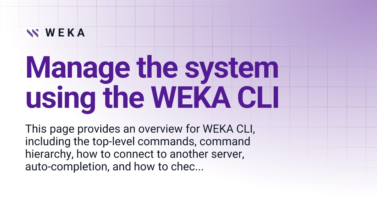 Manage the system using the WEKA CLI | W E K A