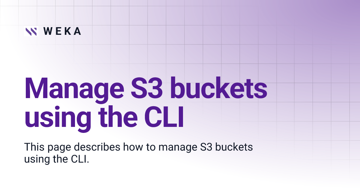 Manage S3 buckets using the CLI | W E K A