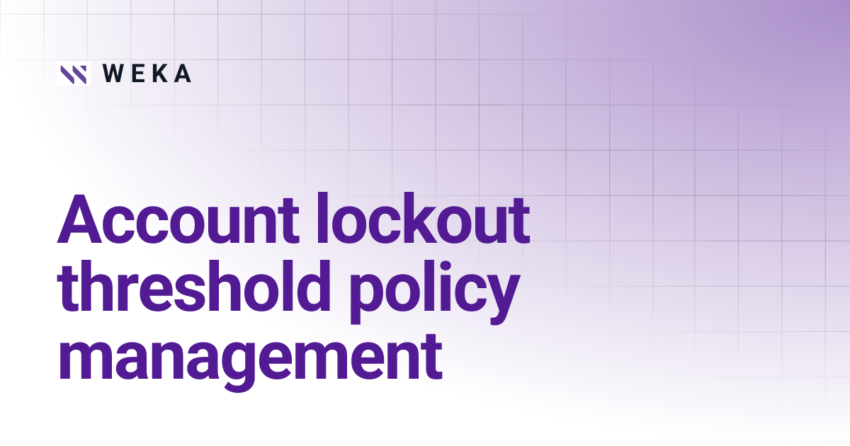 Account lockout threshold policy management | 4.1 EOS | W E K A