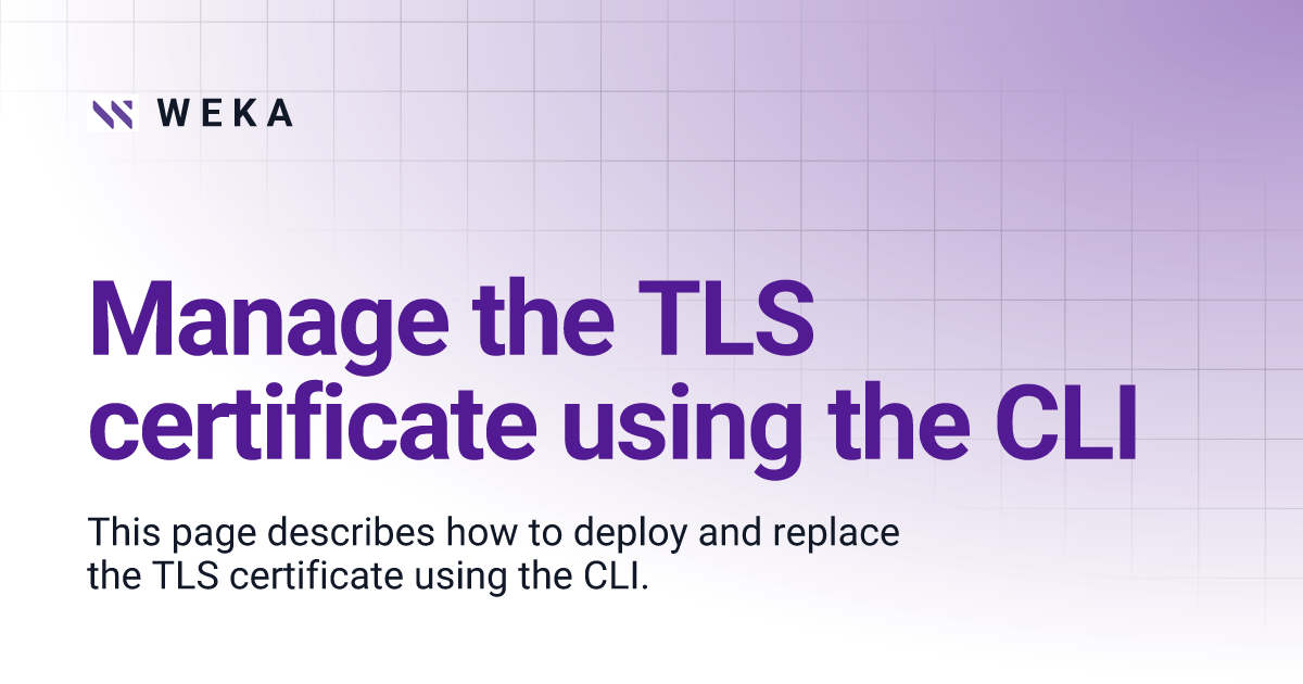 Manage the TLS certificate using the CLI | W E K A