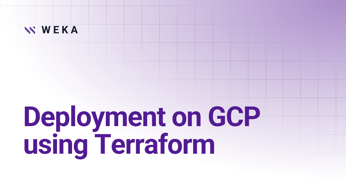 Deployment on GCP using Terraform | W E K A