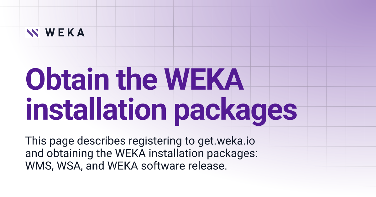 Obtain the WEKA installation packages | W E K A