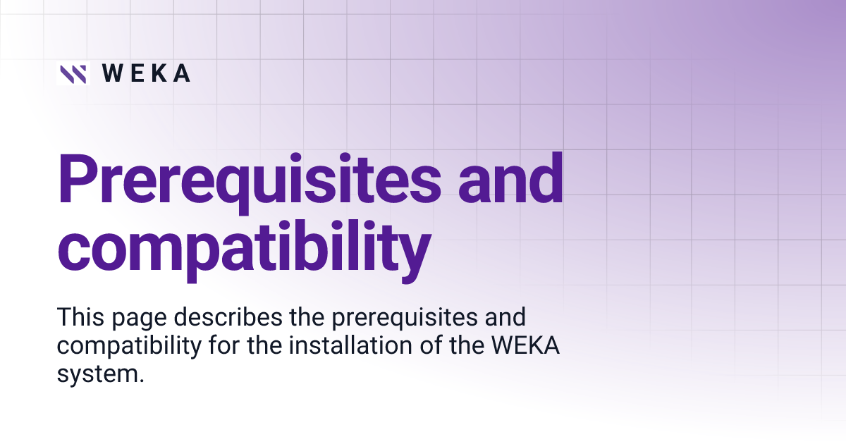 Prerequisites and compatibility | 4.2 | W E K A