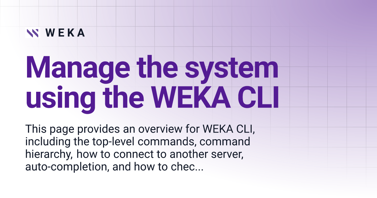 Manage the system using the WEKA CLI | W E K A Manage the system using the WEKA CLI | W E K A