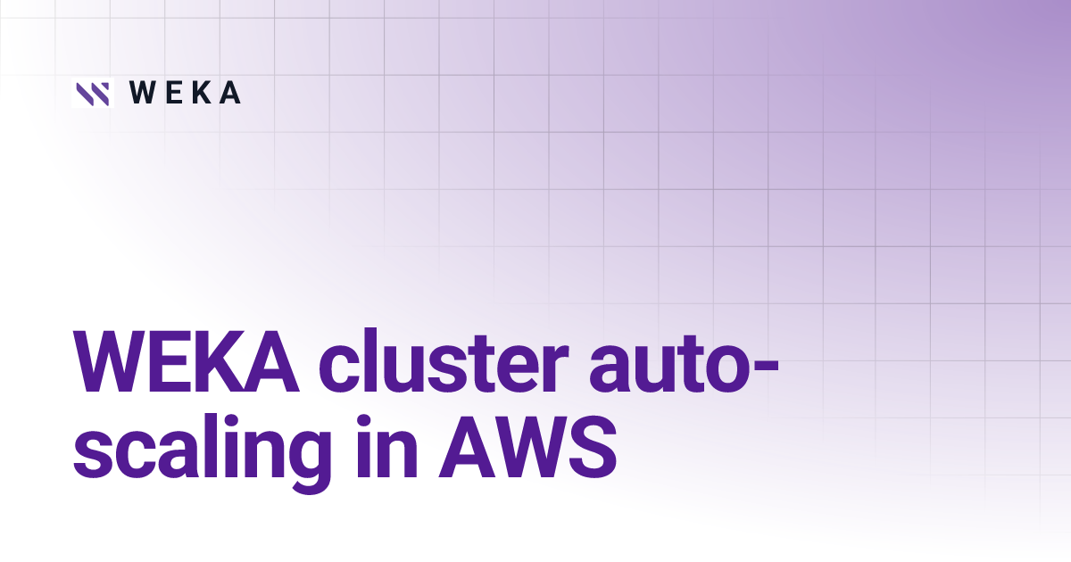 WEKA cluster auto-scaling in AWS | W E K A