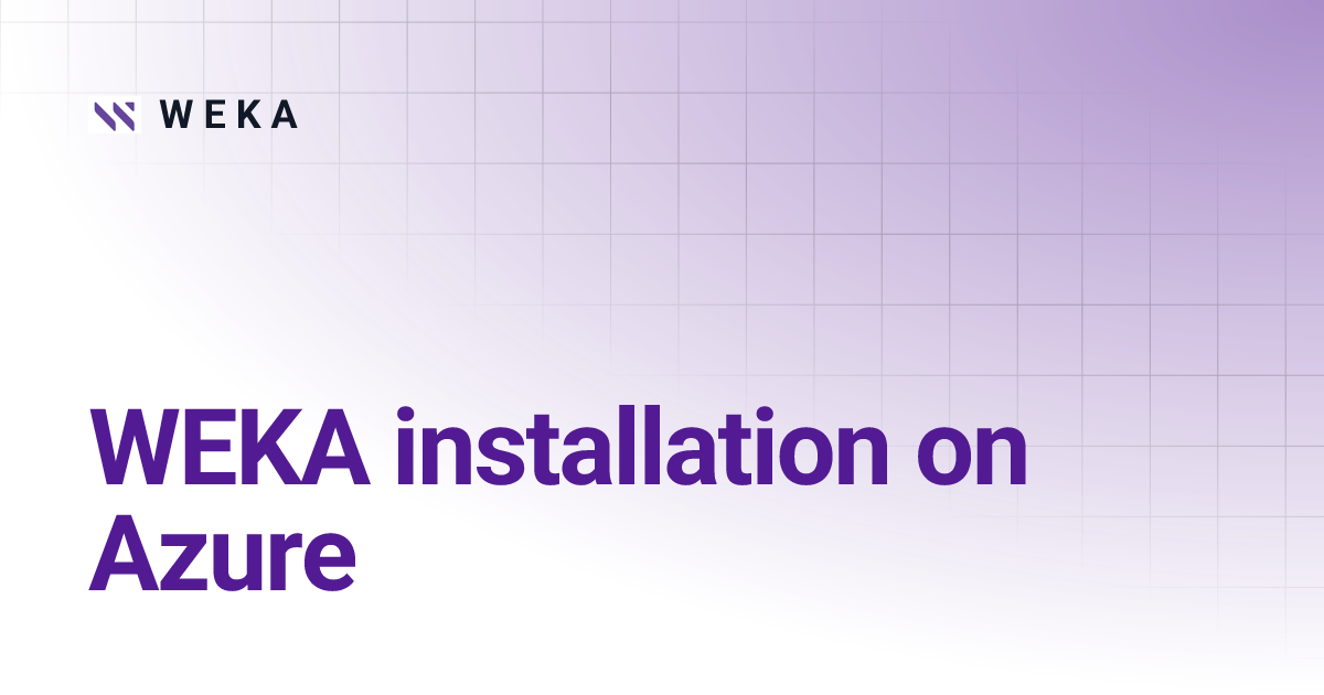 WEKA installation on Azure | 4.2 | W E K A