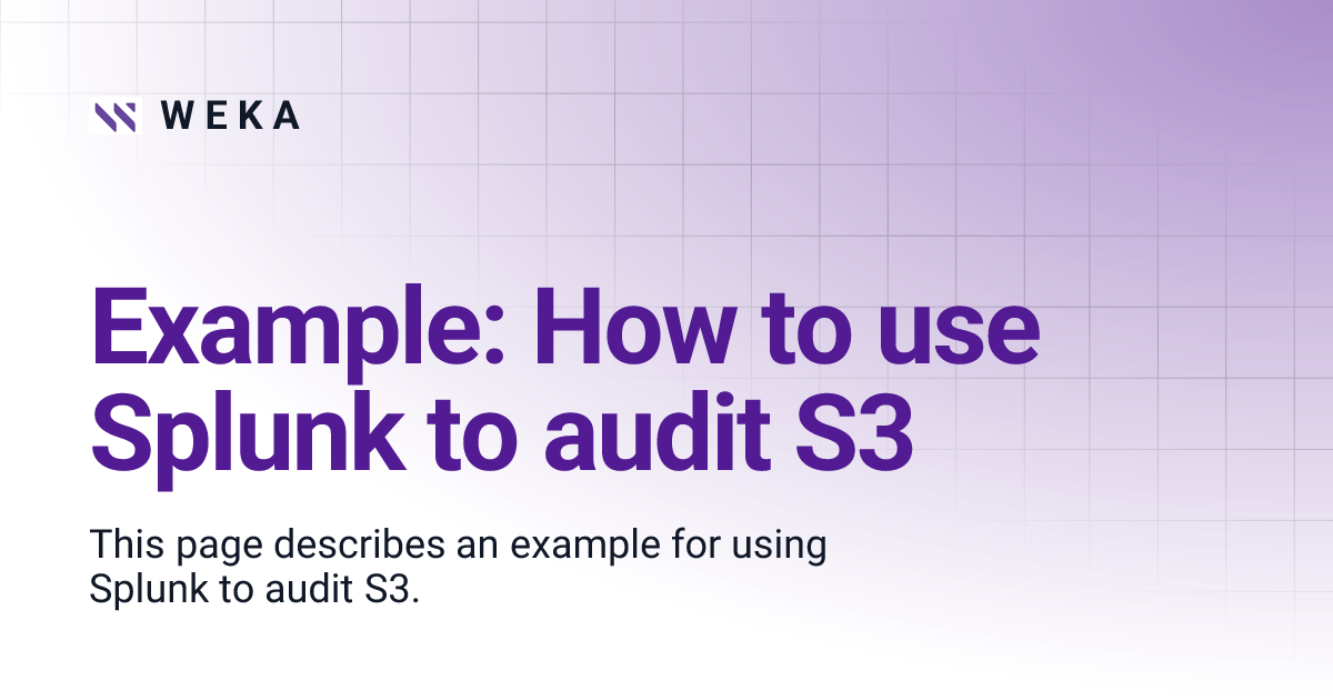 Example: How to use Splunk to audit S3 | W E K A