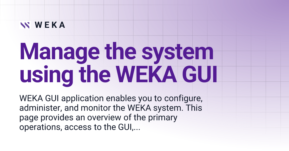 Manage the system using the WEKA GUI | W E K A