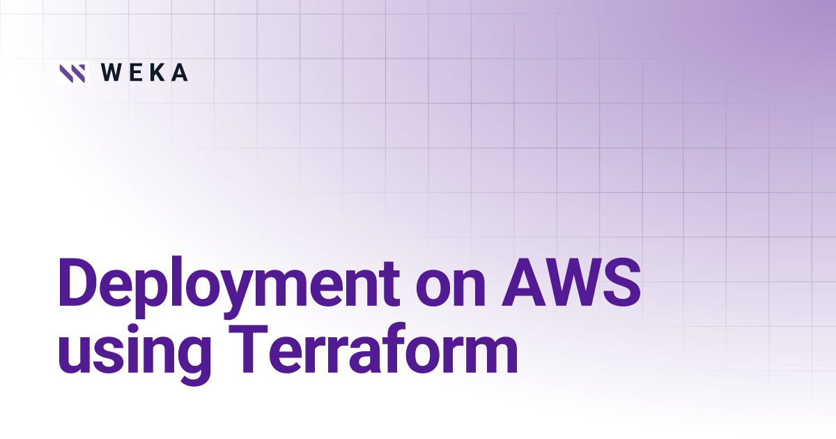 Deployment on AWS using Terraform | W E K A