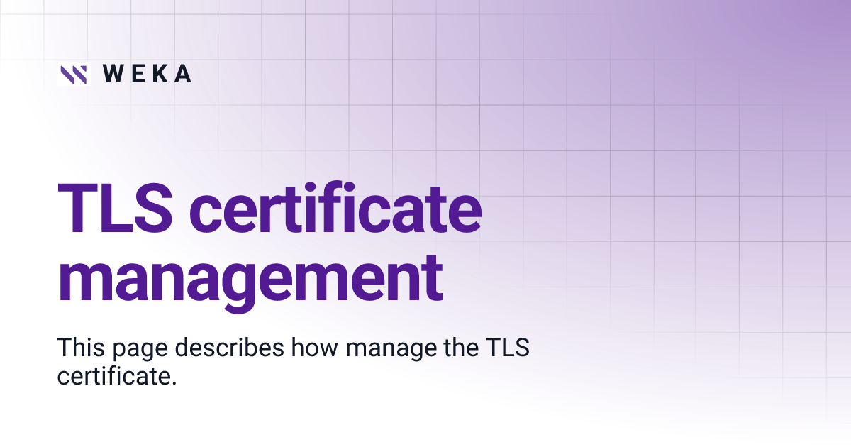 TLS certificate management | 4.2 | W E K A