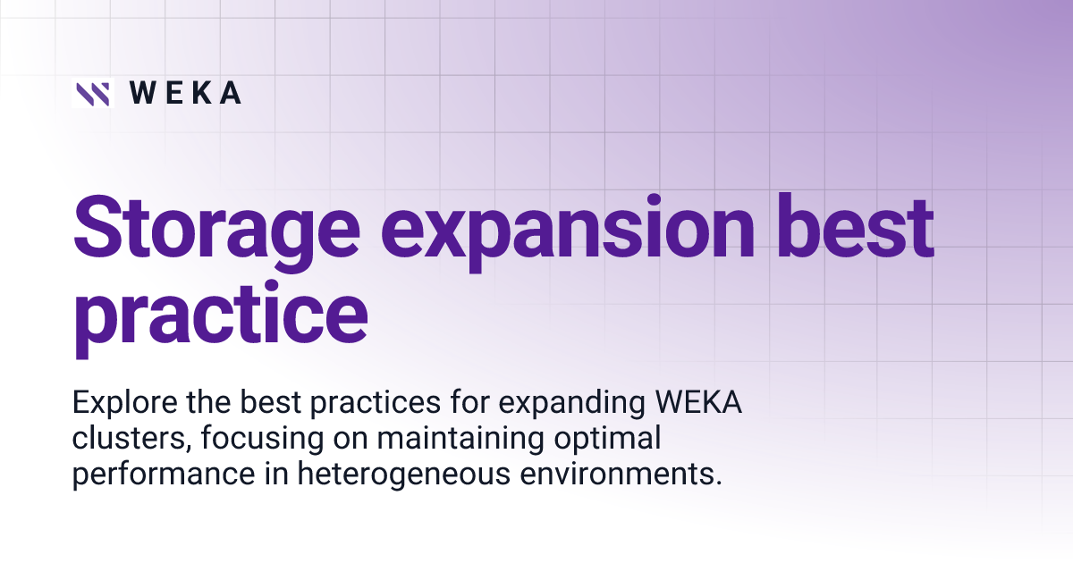 Storage expansion best practice | W E K A