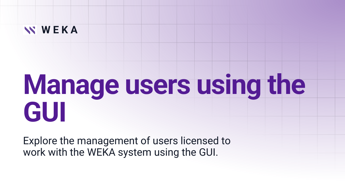 Manage users using the GUI | 4.3 | W E K A
