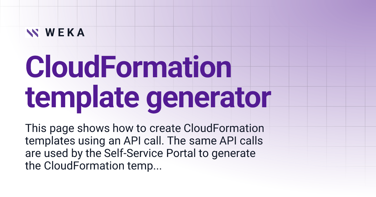 CloudFormation template generator | 4.4 | W E K A