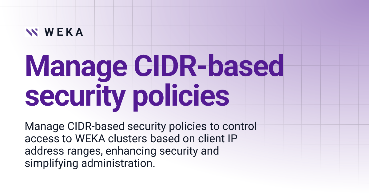 Manage CIDR-based security policies | W E K A