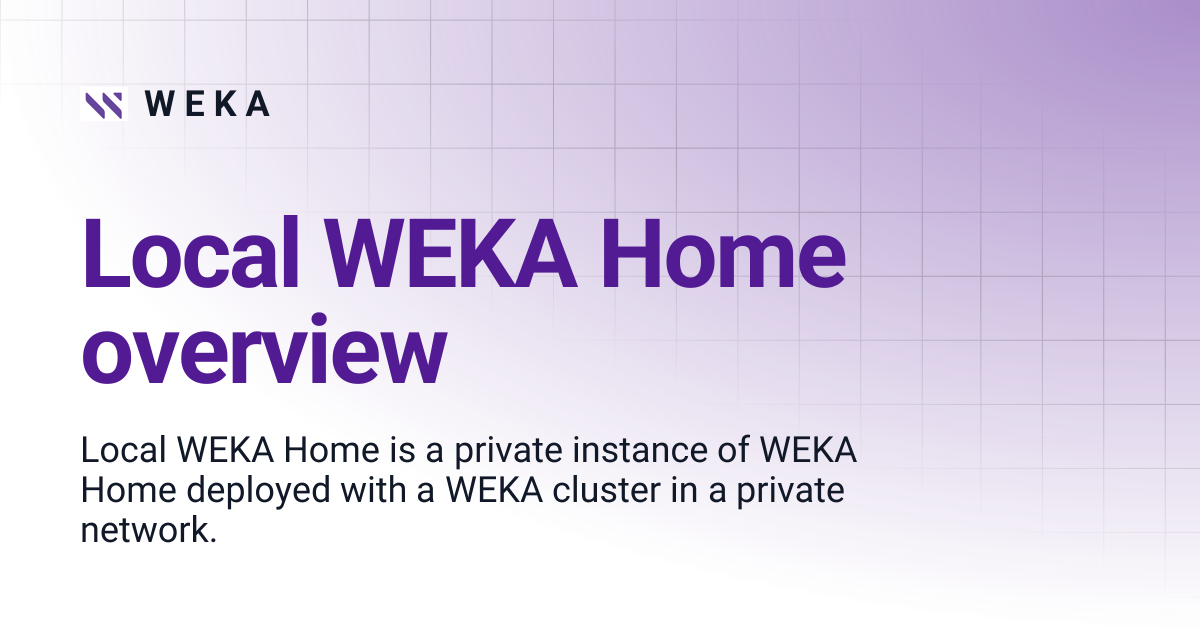Local WEKA Home overview | 4.4 | W E K A