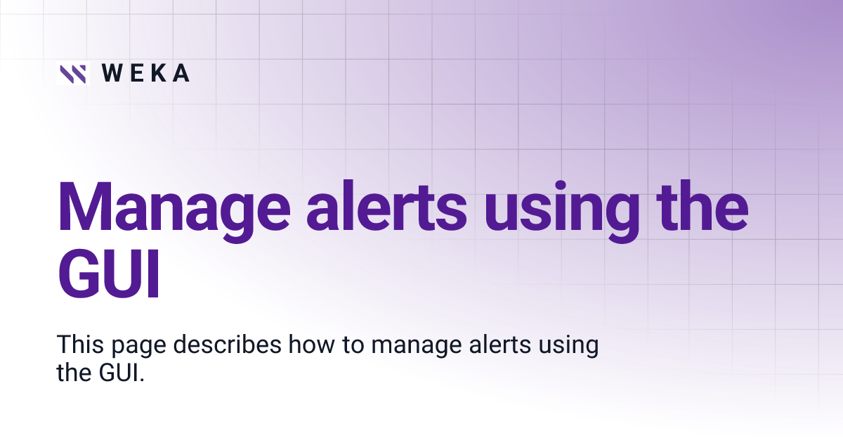 Manage alerts using the GUI | W E K A