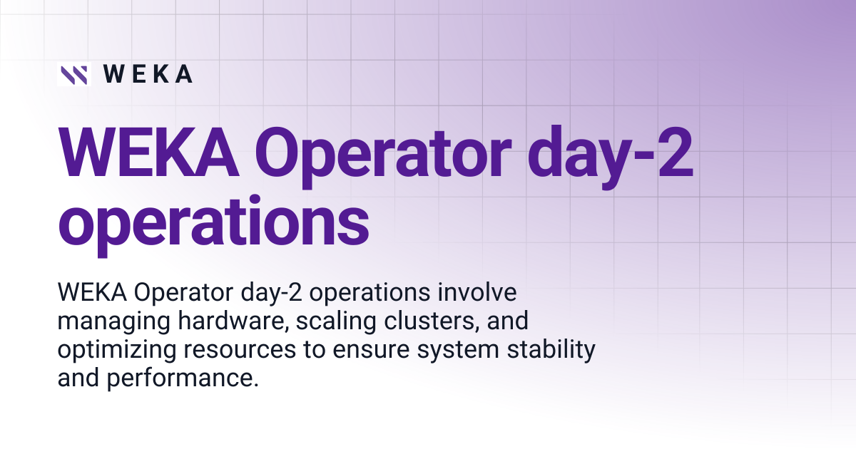 WEKA Operator day-2 operations | 4.4 | W E K A