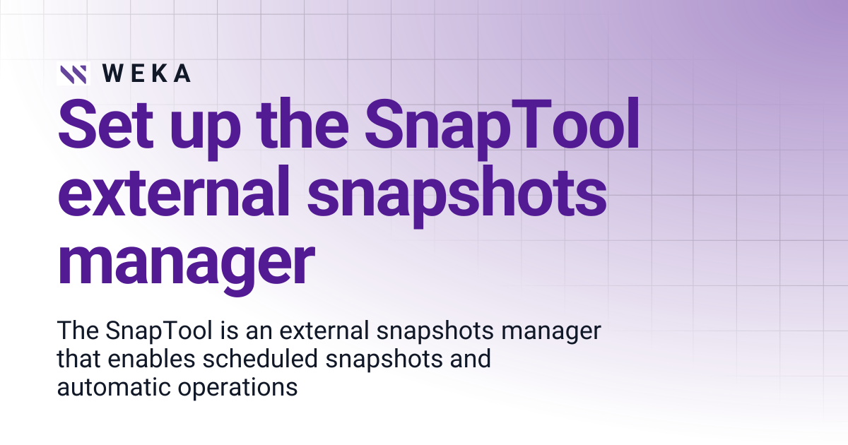 Set up the SnapTool external snapshots manager | 4.4 | W E K A