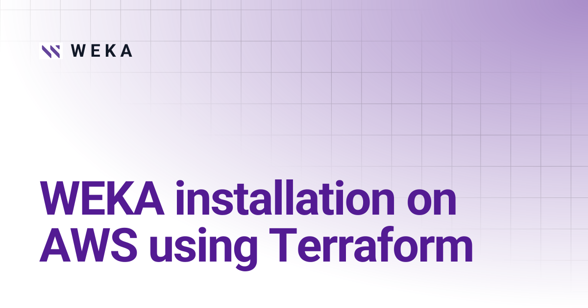 WEKA installation on AWS using Terraform | 4.4 | W E K A