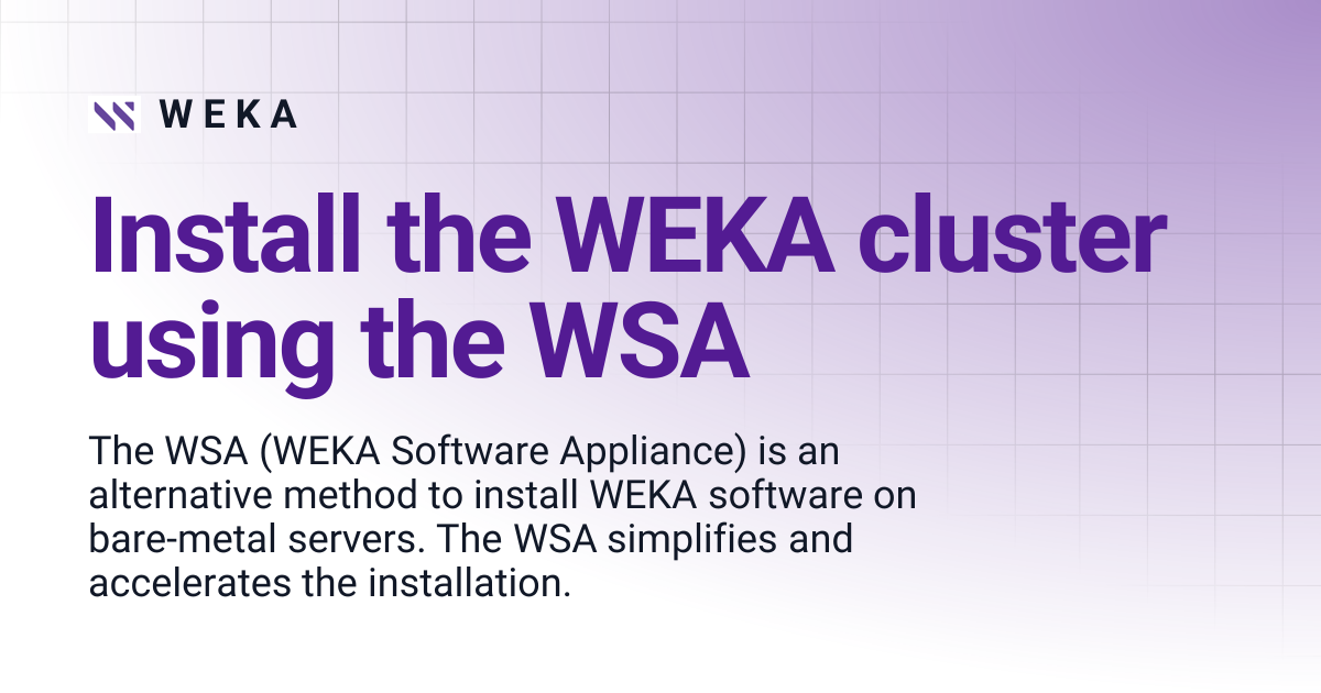 Install the WEKA cluster using the WSA | 5.0 | W E K A