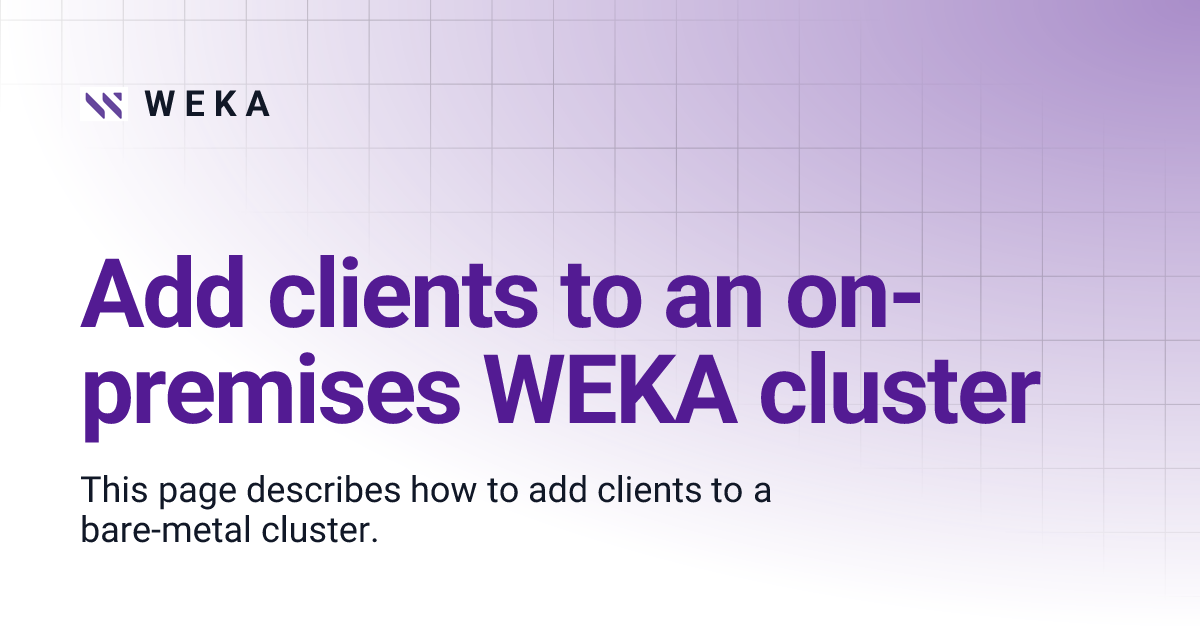 Add clients to an on-premises WEKA cluster | W E K A