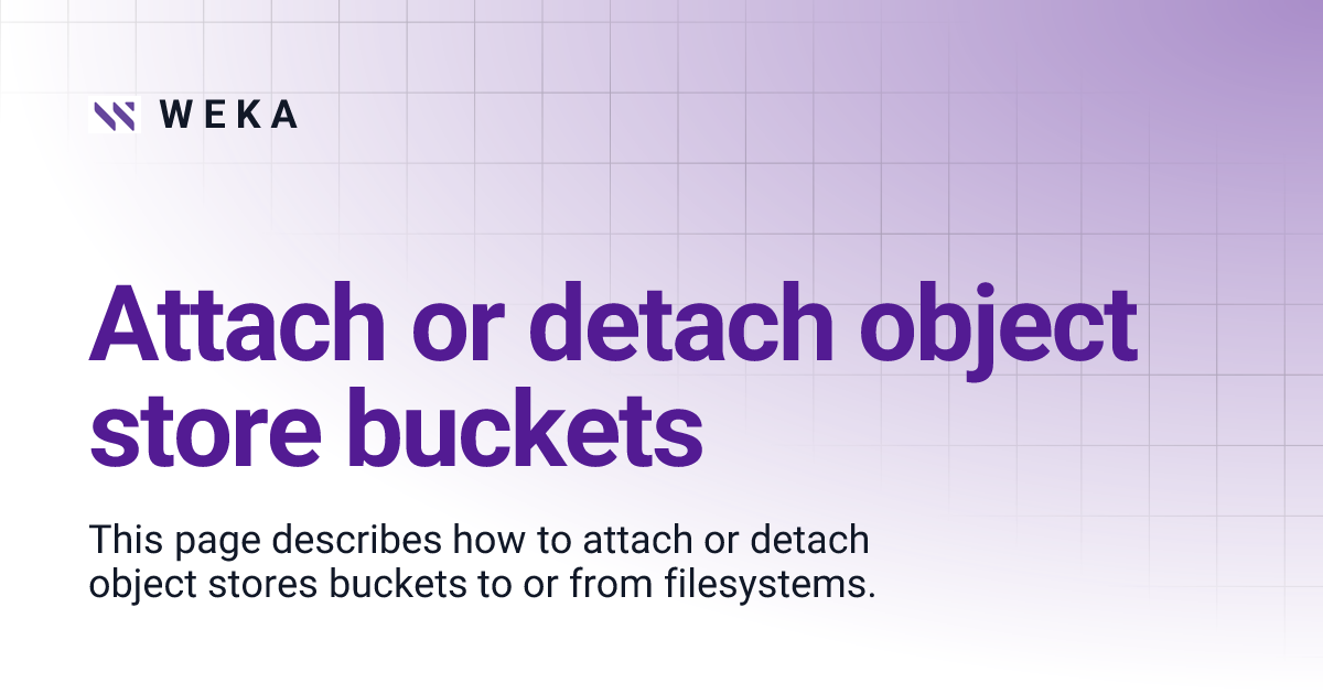 Attach or detach object store buckets | W E K A