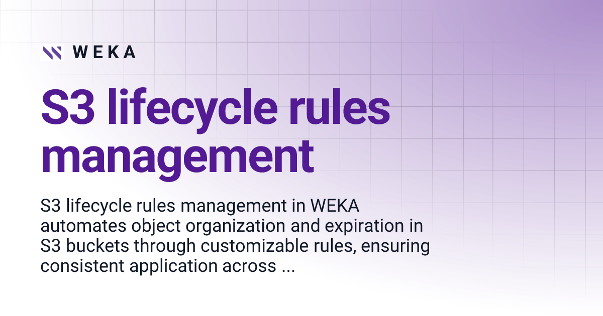 S3 lifecycle rules management | W E K A