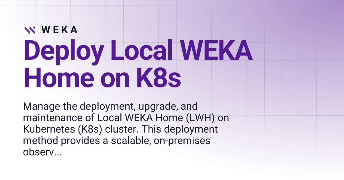 Deploy Local WEKA Home on K8s | W E K A