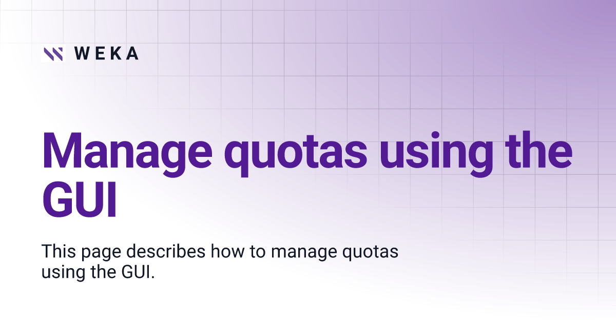 Manage quotas using the GUI | W E K A Manage quotas using the GUI | W E K A