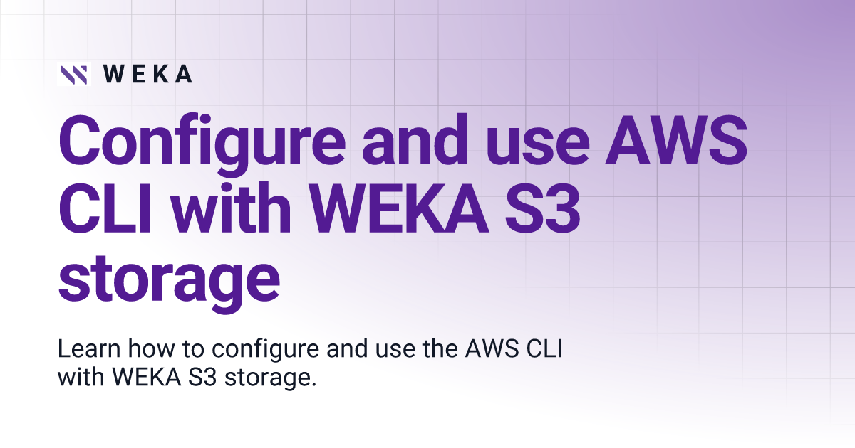 Configure and use AWS CLI with WEKA S3 storage | W E K A