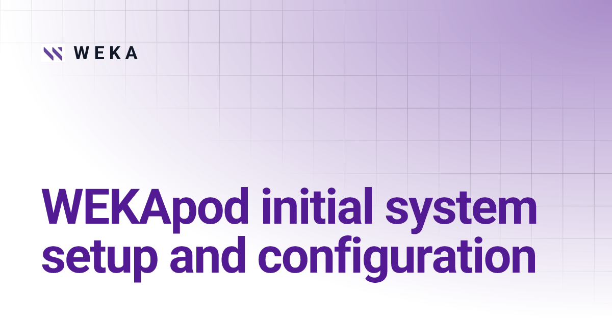 WEKApod initial system setup and configuration | W E K A