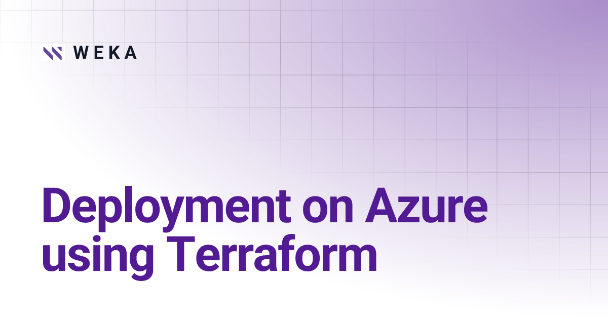 Deployment on Azure using Terraform | W E K A