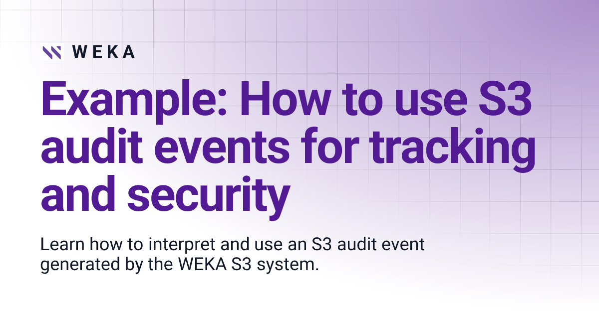 Example: How to use S3 audit events for tracking and security | W E K A
