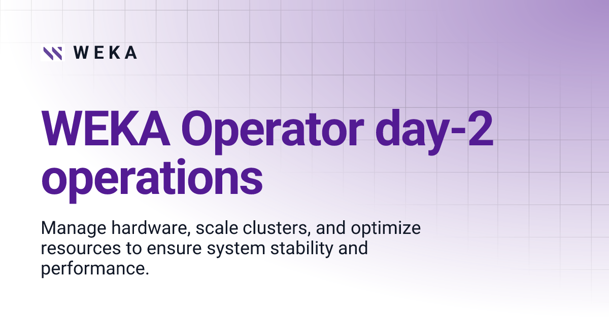 WEKA Operator day-2 operations | W E K A