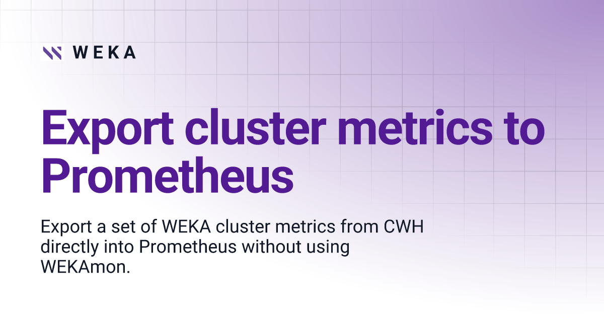 Export cluster metrics to Prometheus | W E K A