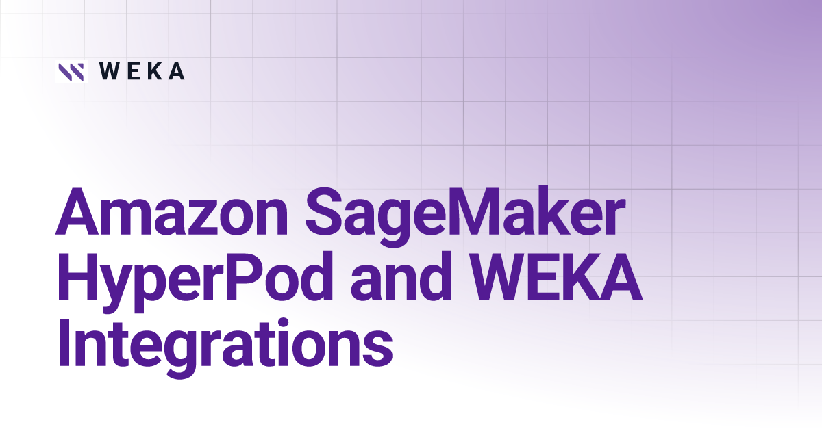 Amazon SageMaker HyperPod and WEKA Integrations | W E K A