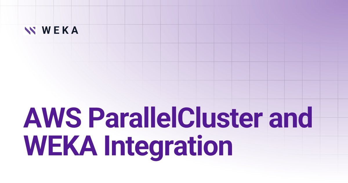 AWS ParallelCluster and WEKA Integration | W E K A